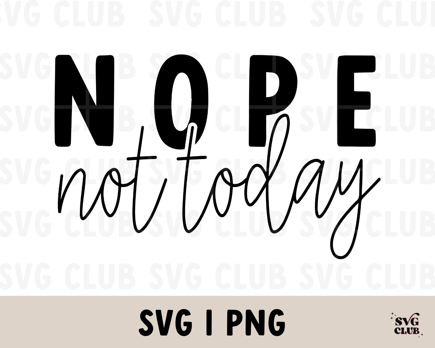 Nope Not Today SVG/PNG – SVG Club